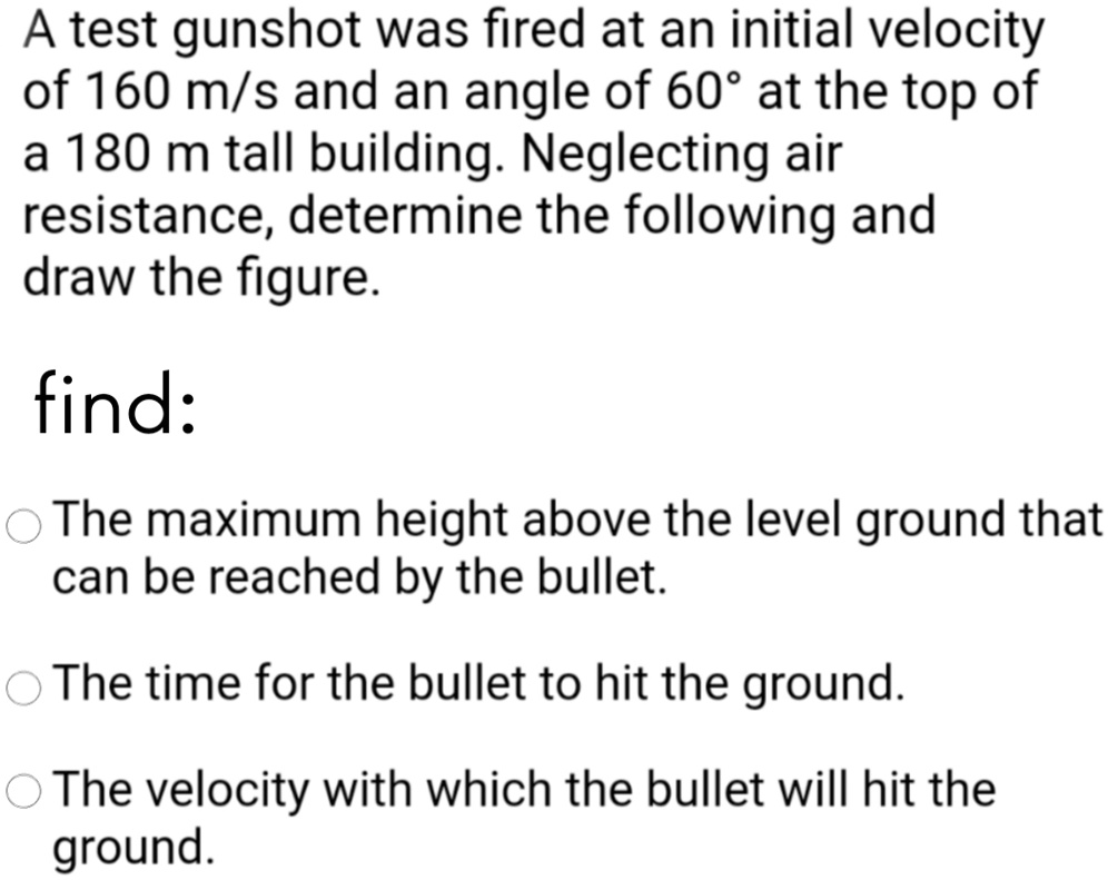 SOLVED: ' A test gunshot was fired at an initial velocity of 160 m/s ...