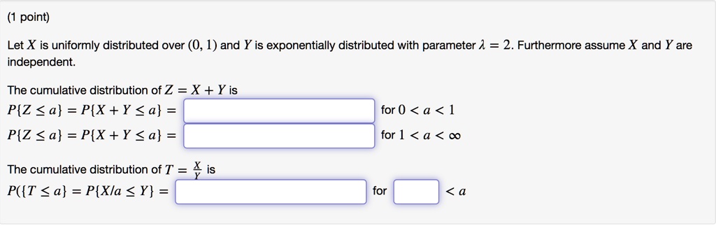 SOLVED: point) Let X is uniformly distributed over (0, 1) and Y is exponentially distributed ...