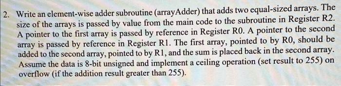 Solved Write A Element Wise Adder Subroutine Arrayadder That Adds Two Equal Sized Arrays The