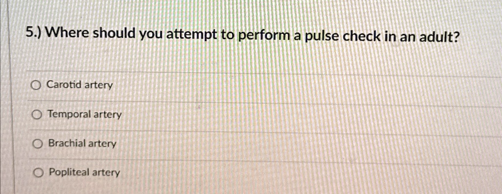 5 where should you attempt to perform a pulse check in an adult carotid ...