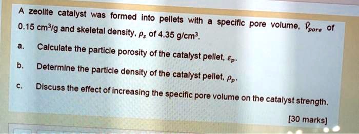zeolite catalyst was formed into pellets with 015 cmig and skeletal ...