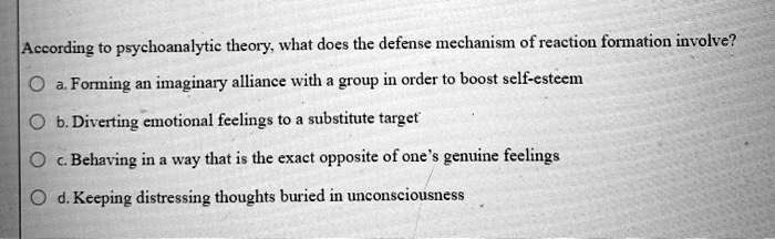SOLVED: According to psychoanalytic theory, what does the defense mechanism of reaction ...