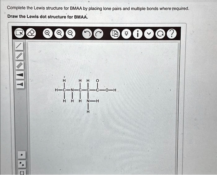 Complete the Lewis structure for BMAA by placing lone pairs and ...