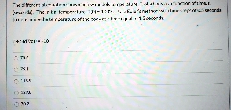 The differential equation shown below models temperature, T, of a body ...