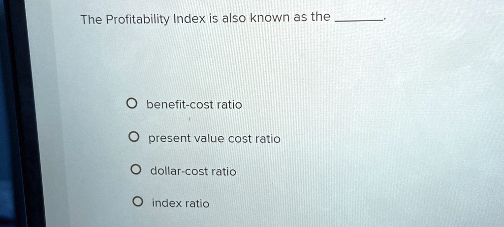 the profitability index is also known as the benefit cost ratio present ...