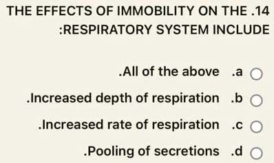 the effects of immobility on the respiratory system include a increased ...