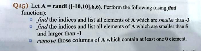 Solved Q15 Let A Randi 1010 66 Perform The Following Using The Find Function Find 4701