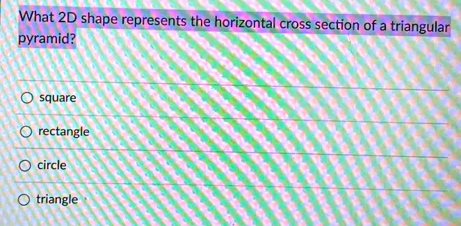 What 2D shape represents the horizontal cross section of a triangular ...