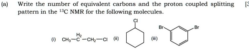SOLVED: (a) Write the number of equivalent carbons and the proton ...