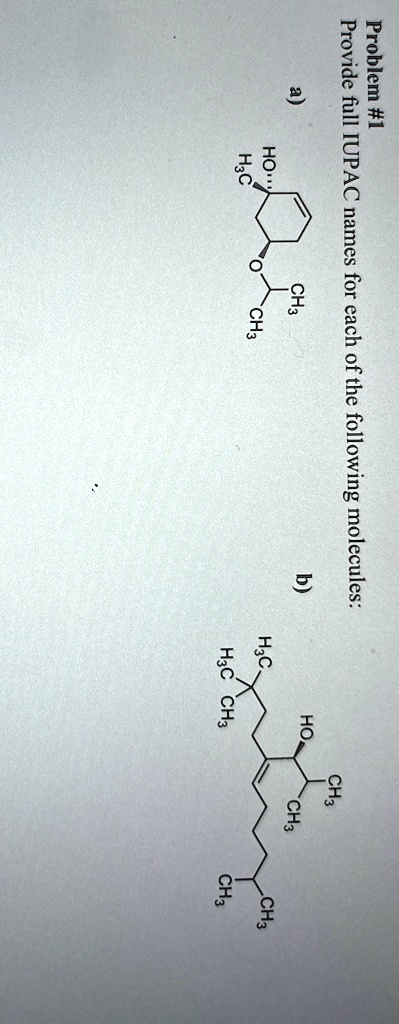 problem 1 provide full iupac names for each of the following molecules a ch3 ho ch3 h3c ch3 b ho ...
