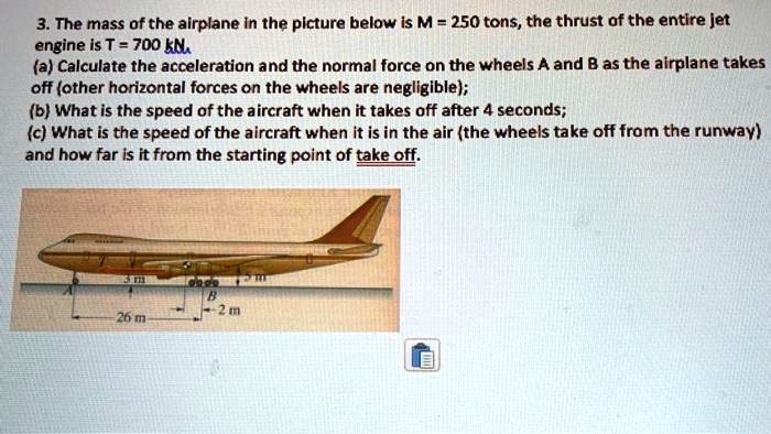 3. The mass of the airplane in the picture below is M = 250 tons, the ...