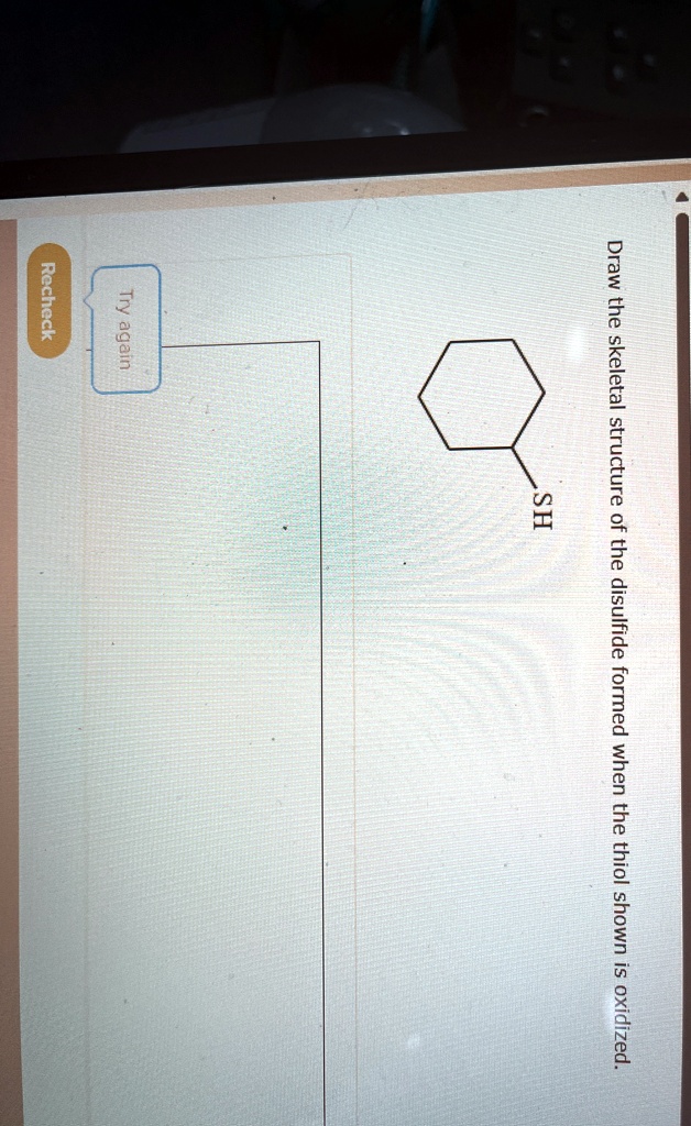 draw the skeletal structure of the disulfide formed when the thiol ...