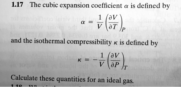 SOLVED: 117 The cubic expansion coefficient is defined by (av aT and ...