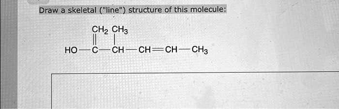 SOLVED: Draw a skeletal ("line") structure of this molecule: CH2CH3