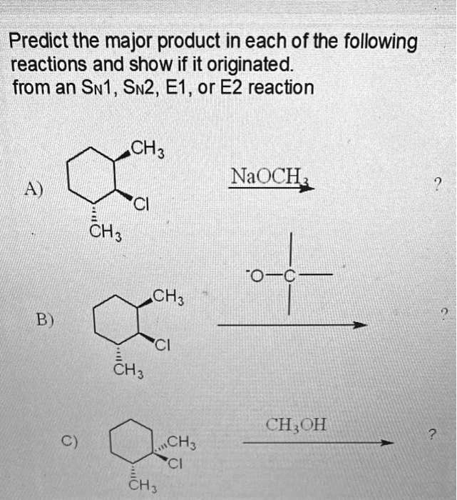 SOLVED: Predict the major product in each of the following reactions and show if it originated ...