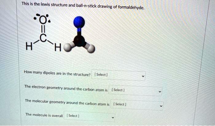 This is the lewis structure and ball-n-stick drawing of formaldehyde. H ...