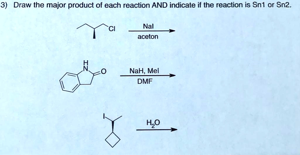 SOLVED: 3) Draw the major product of each reaction AND indicate if the ...