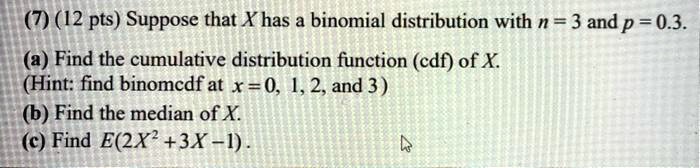 SOLVED:(12 pts) Suppose that X has a binomial distribution with n = 3 ...