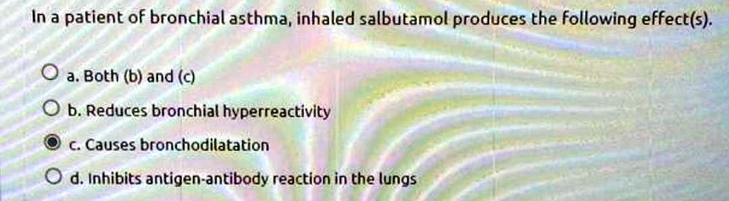 In a patient of bronchial asthma, inhaled salbutamol produces the ...