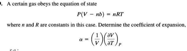 SOLVED: A certain gas obeys the equation of state P(V nb) nRT where n ...