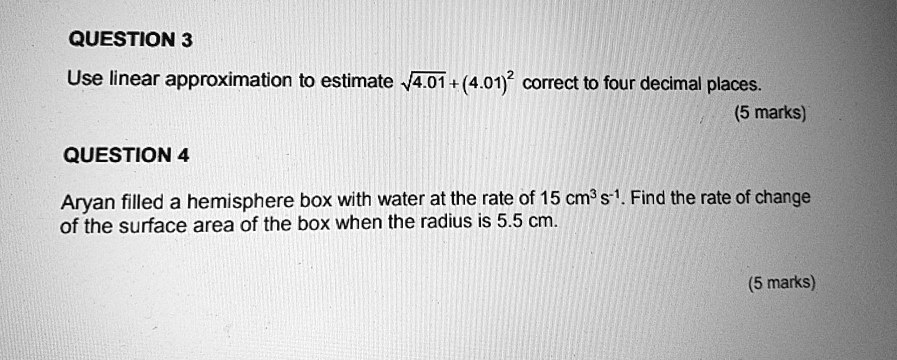 SOLVED:QUESTION 3 Use linear approximation to estimate 74.0i+ (4.01)2 correct to four decimal ...