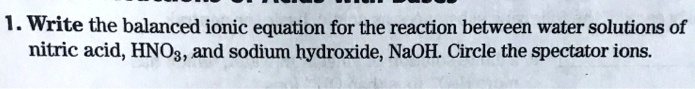 1. Write the balanced ionic equation for the reaction between water ...
