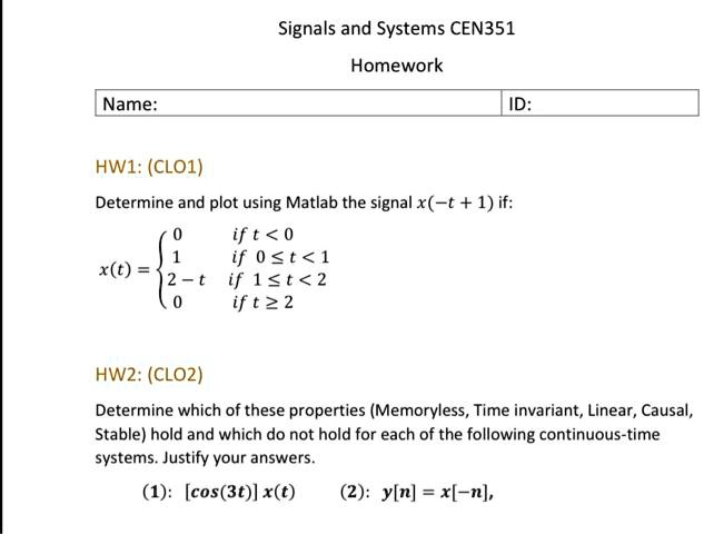 Text: Signals and Systems CEN351 Homework Name: ID: HW1: (CLO1) Determine and plot using Matlab ...