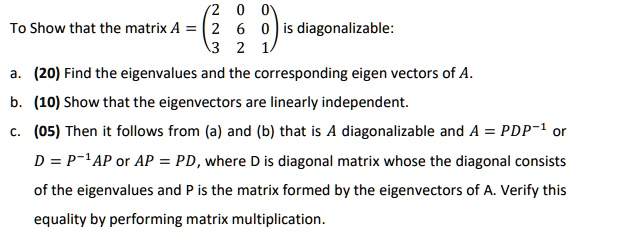 SOLVED: To Show that the matrix A diagonalizable: (20) Find the ...