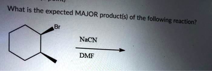SOLVED: What is the expected MAJOR product(s) of the following reaction ...