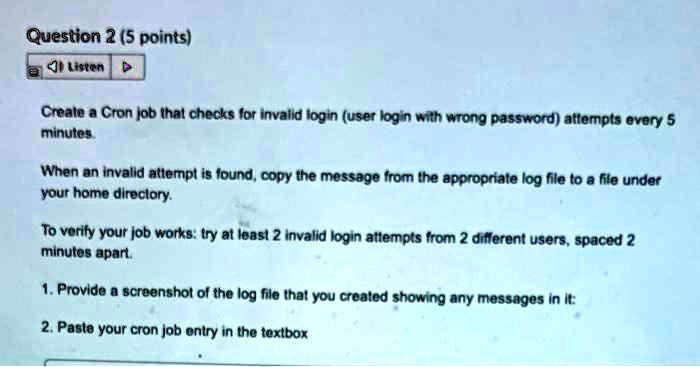 Question 2 (5 points) Listen Create a Cron job that checks for invalid ...