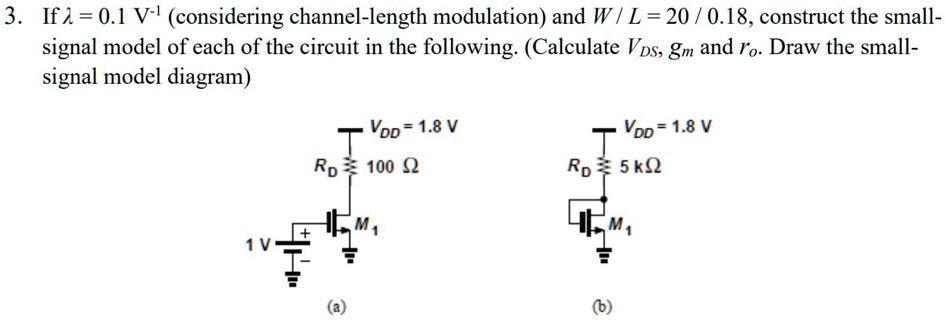 3 if 1 01 v 1 considering channel length modulation and w l 20 018 construct the small signal ...
