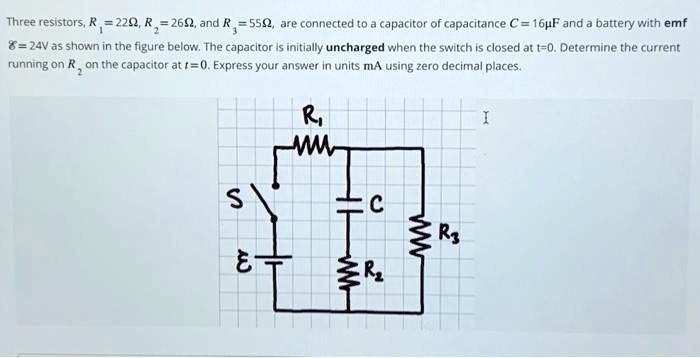 SOLVED: Texts: Three resistors R=22Ω, R=26Ω, and R=55Ω are connected to a capacitor of ...