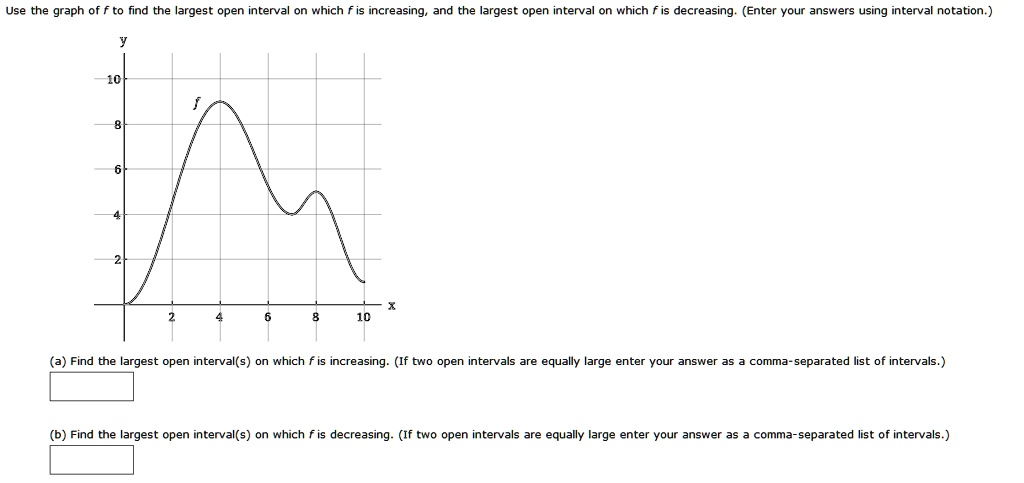 use the graph to find the largest open interval which is increasing and ...