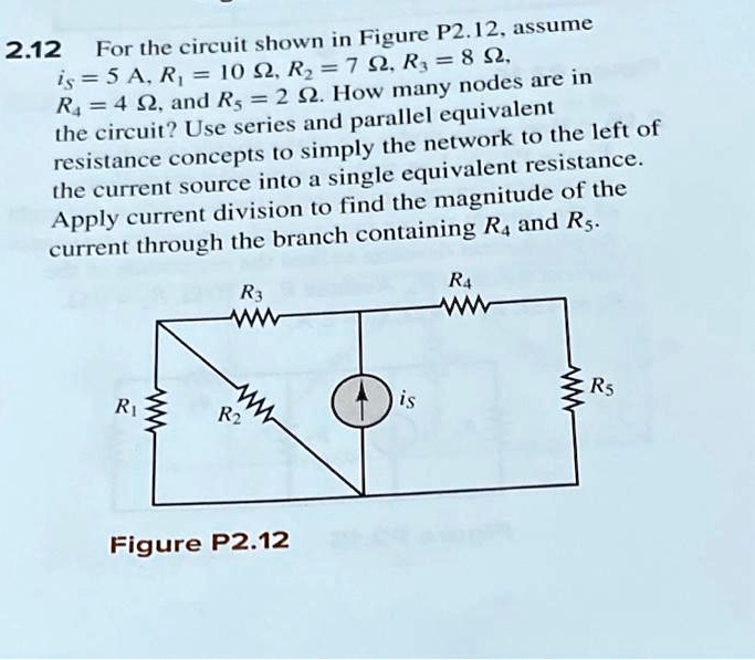 2.12 For the circuit shown in Figure P2.12, assume is = 5 A, R1 = 10 ...