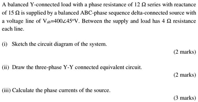 SOLVED: A balanced Y-connected load with a phase resistance of 12 Î© series with reactance of 15 ...