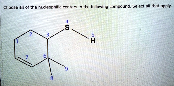 choose all of the nucleophilic centers in the following compound select ...