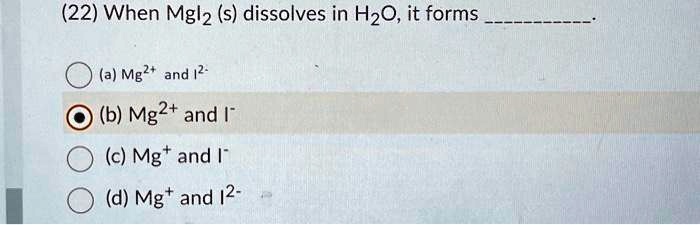 SOLVED: When MgCl2 dissolves in H2O, it forms Mg2+ and Cl- ions.