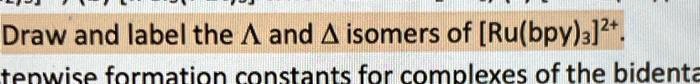 Draw and label the Λ and Δ isomers of...