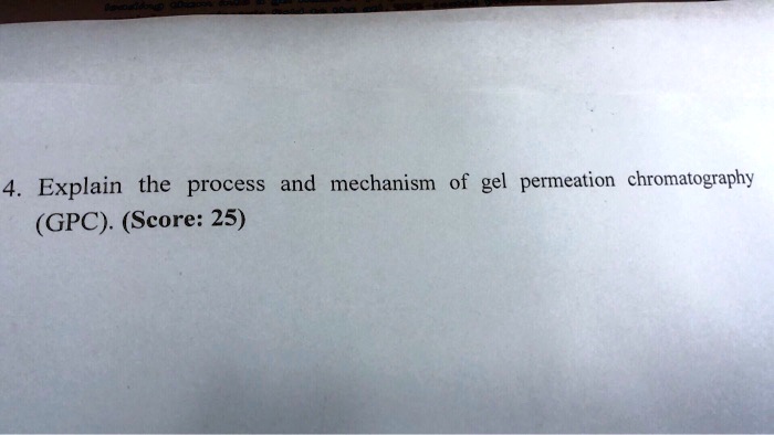 SOLVED: Explain the process and mechanism of gel permeation ...