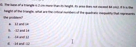 SOLVED: The base of a triangle is 2 cm more than its height. Its area ...