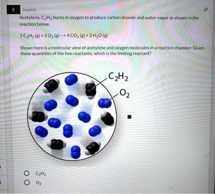 SOLVED: 3 points Acetylene; CzHz burns in oxygen to produce carbon ...