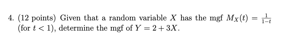 Solved 4 12 Points Given That A Random Variable X Has The Mgf Mxt 1 For T 