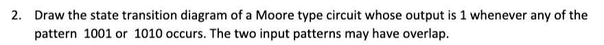 2 draw the state transition diagram of a moore type circuit whose ...