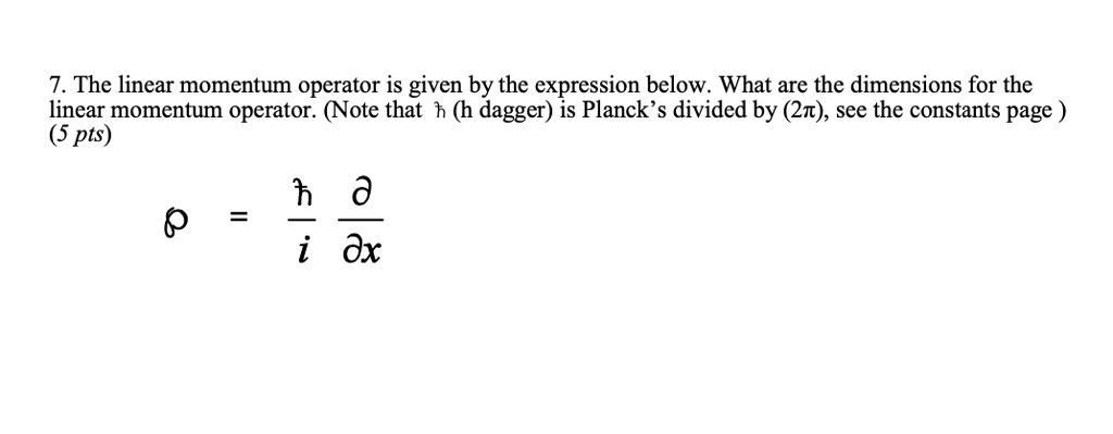 Video Solution 7 The Linear Momentum Operator Is Given By The Expression Below What Are The