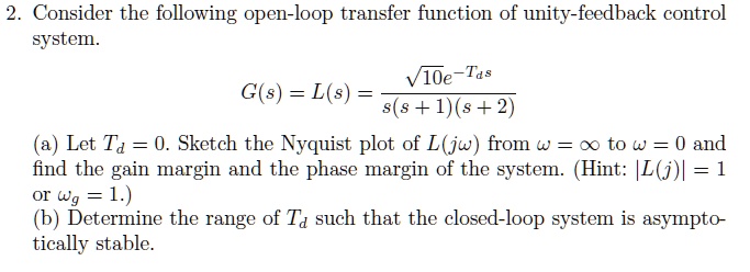 Solved Consider The Following Open Loop Transfer Function Of A Unity Feedback Control System