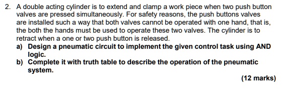 SOLVED: 2. A double acting cylinder is to extend and clamp a work piece ...