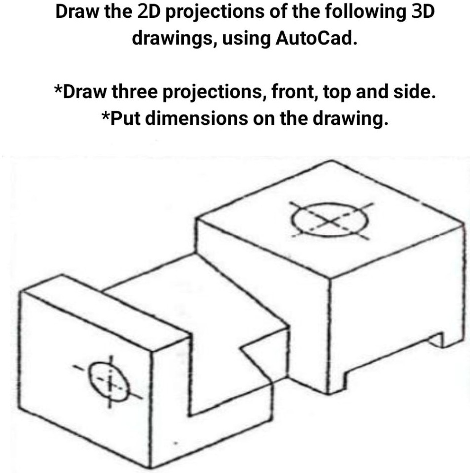 SOLVED: Draw the 2D projections of the following 3D drawings, using ...