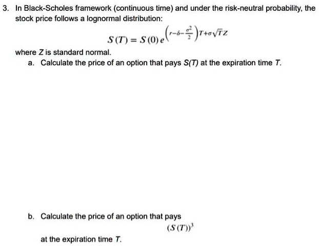 SOLVED:In Black-Scholes framework (continuous time) and under the risk ...