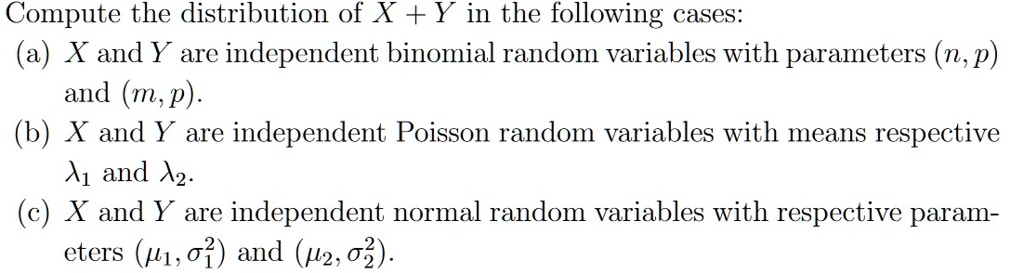 SOLVED: Compute the distribution of x+Y in the following cases: (a) x and Y are independent ...