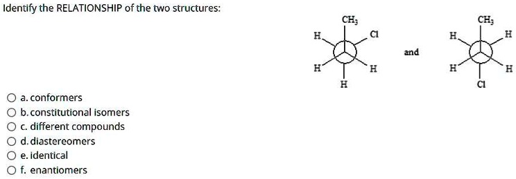 SOLVED: Identify the RELATIONSHIP of the two structures: and conformers ...